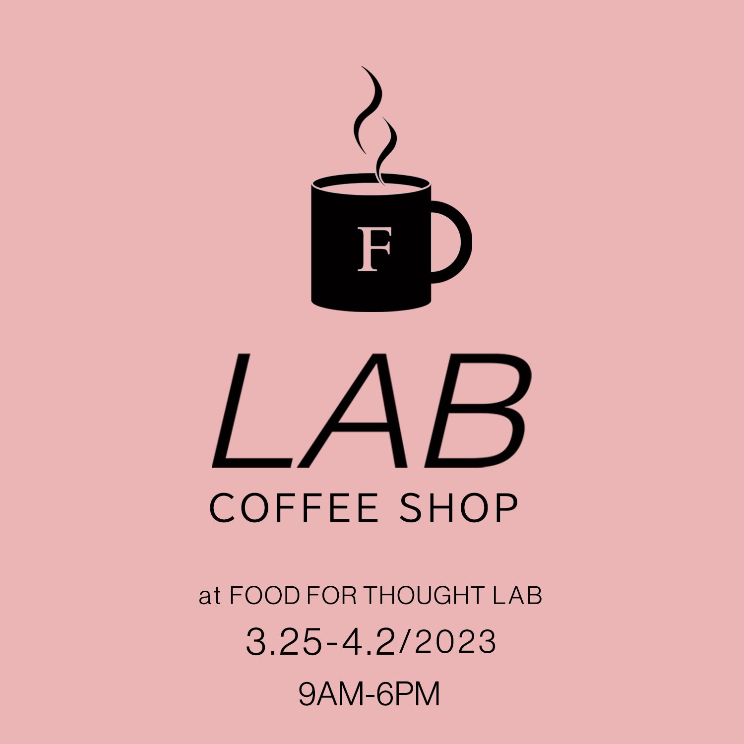 「LAB COFFEE SHOP」3/25(土)-4/2(日) 千駄ヶ谷LABにてOPEN！フードフォーソート/FOOD FOR THOUGHT